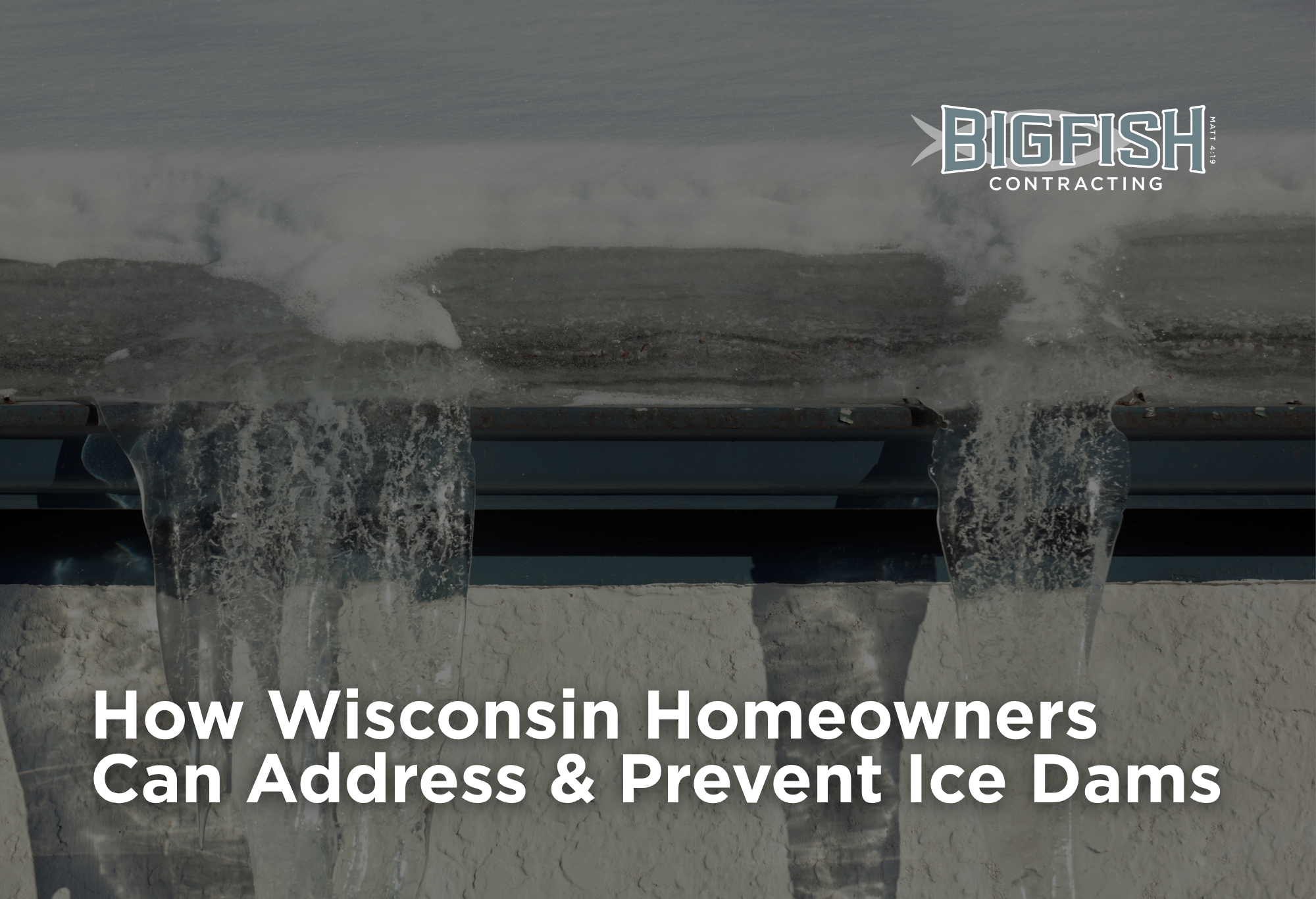 How Wisconsin Homeowners Can Address & Prevent Ice Dams | Big Fish ...